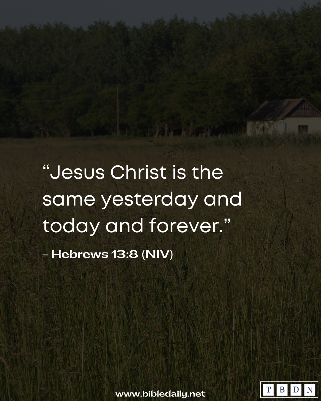 Jesus Christ Is the Same Yesterday and Today and Forever | The Bible ...